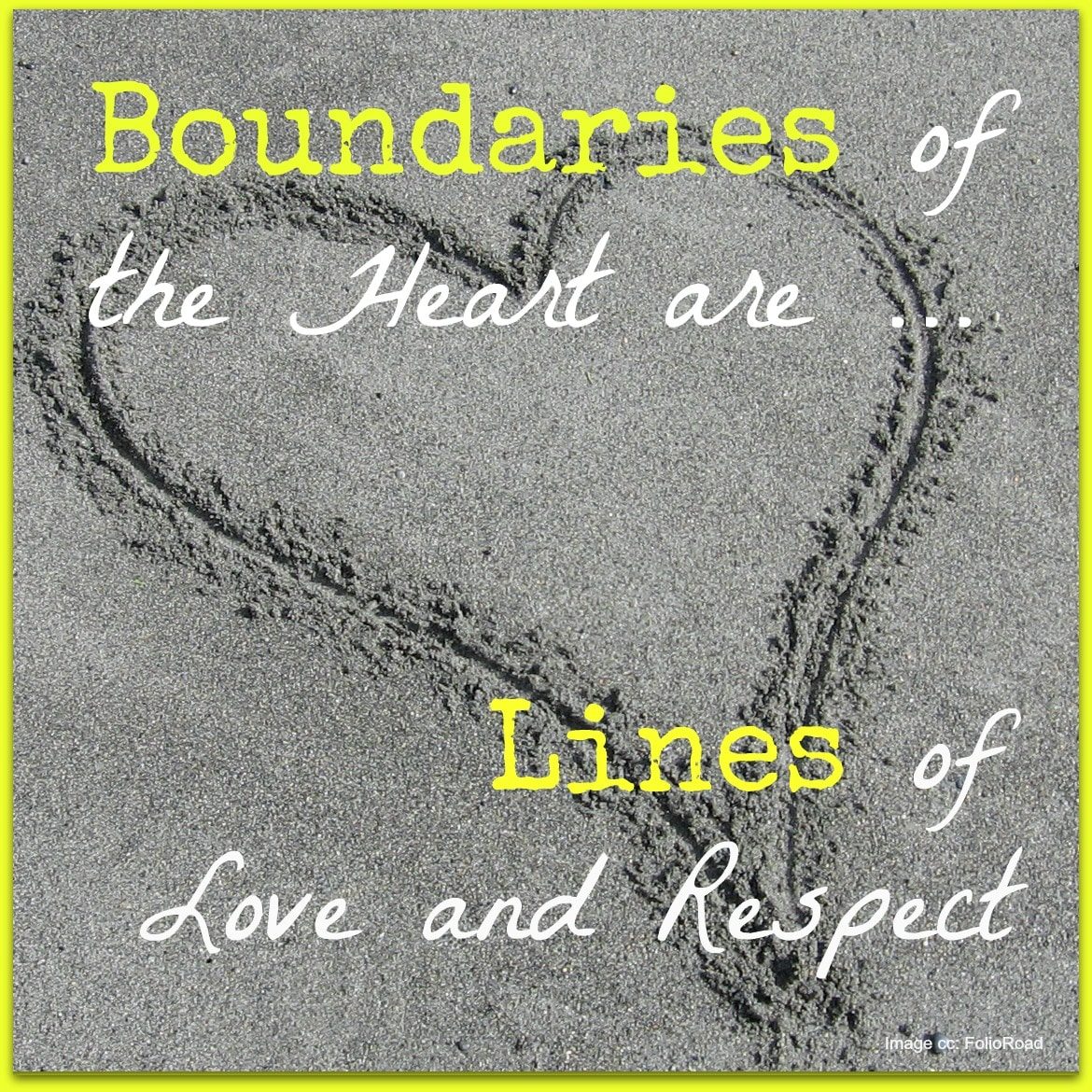 Boundaries of the Heart are Lines of Love and Respect