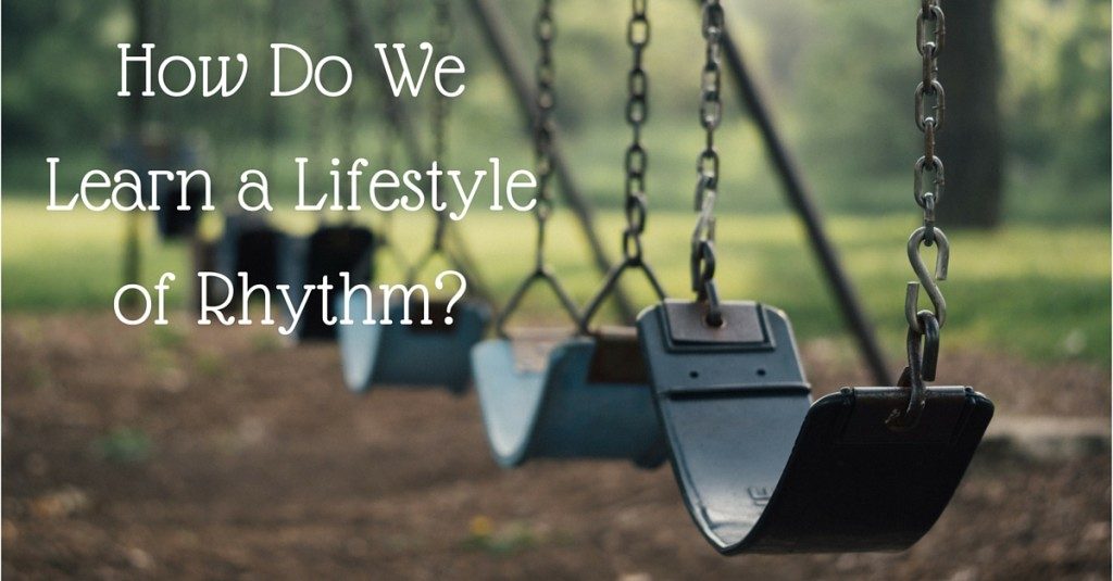 How do we learn a lifestyle of rhythm